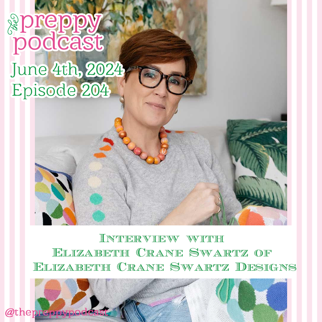 Elizabeth Crane Swartz Designs – The Preppy Podcast | Shop Preppy