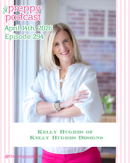 Kelly Hughes Designs – The Preppy Podcast | Shop Preppy